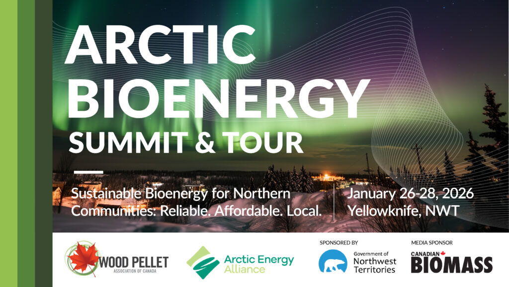 Arctic Bioenergy Summit and Tour - WOOD PELLET ASSOCIATION OF CANADA